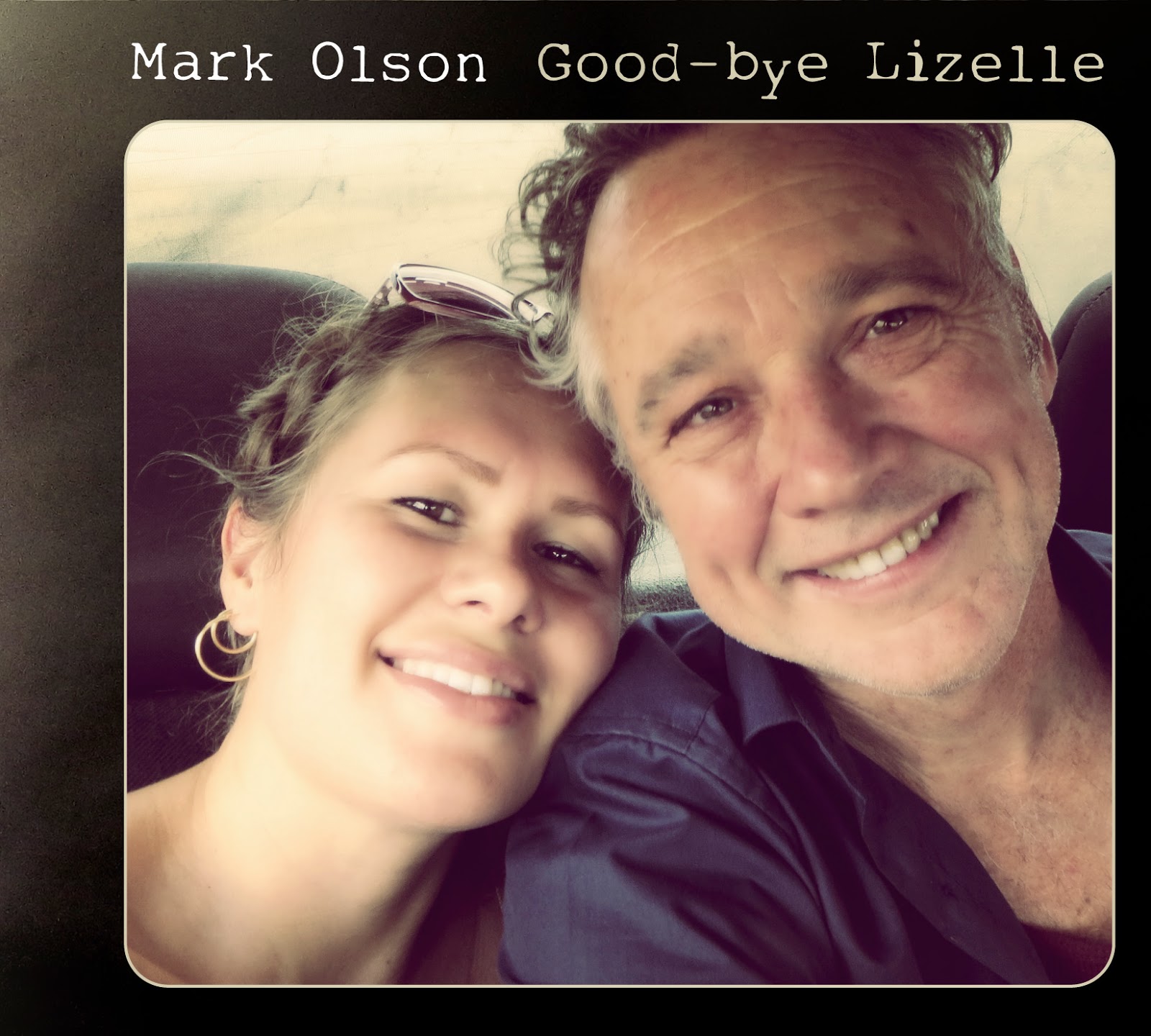Mark Olson - Good-bye Lizelle (Glitterhouse/Goodfellas, 2014)
