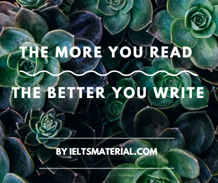 The More You Read, The Better You Write - IELTS