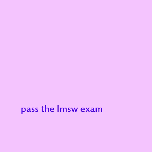 How to Pass the LMSW Exam - Examination Blog