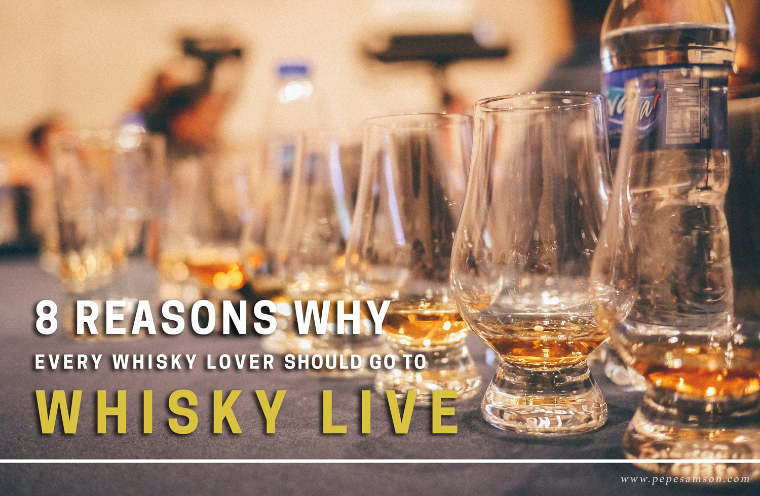 8 Reasons Why Every Whisky Lover Should Go to Whisky Live | Pepe Samson