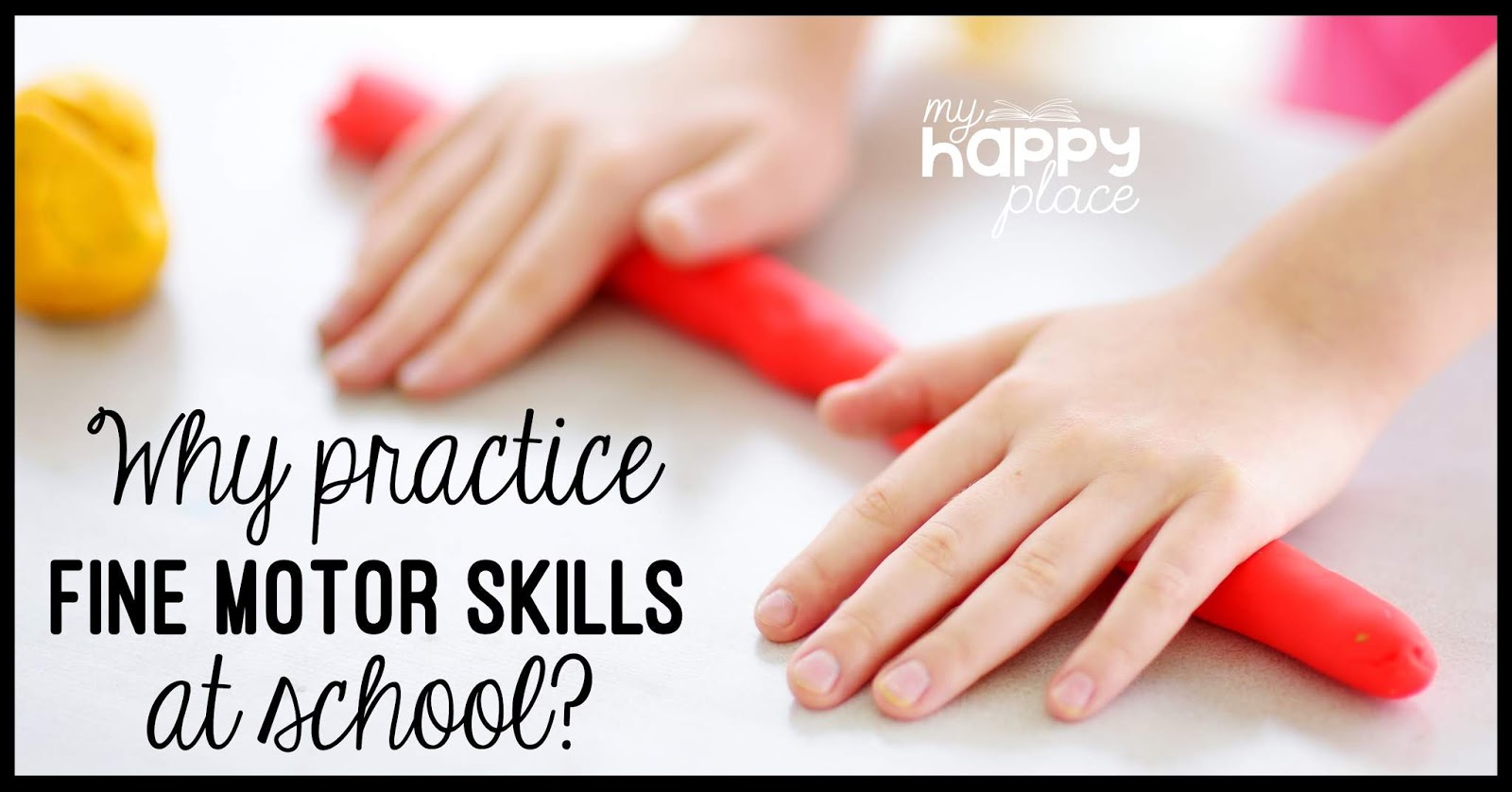 Fine Motor Skills at School: The Why and How - My Happy Place Teaching