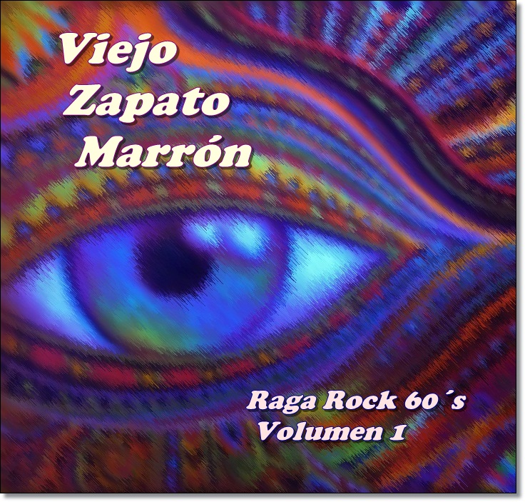 Viejo Zapato Marrón (Old Brown Shoe): RAGA ROCK 60´s Volumen 1
