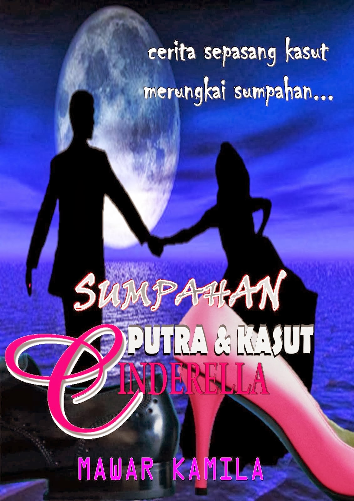 tinTa maWar kaMila: SUMPAHAN PUTRA DAN KASUT CINDERELLA the new series