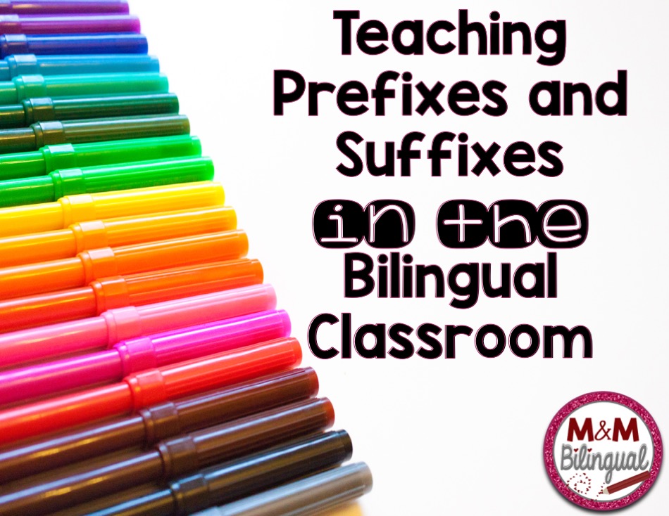 M&M Bilingual: Prefixes and Suffixes in the Bilingual Classroom