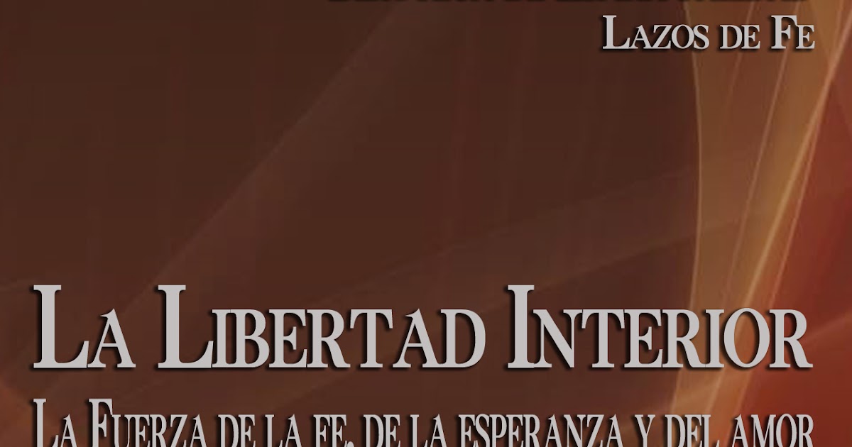 Lazos de Fe: La Libertad Interior