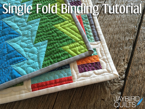 Jaybird Quilts: Single Fold Binding Tutorial