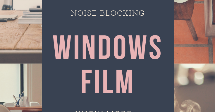 Noise Blocking Window Film | Know More...