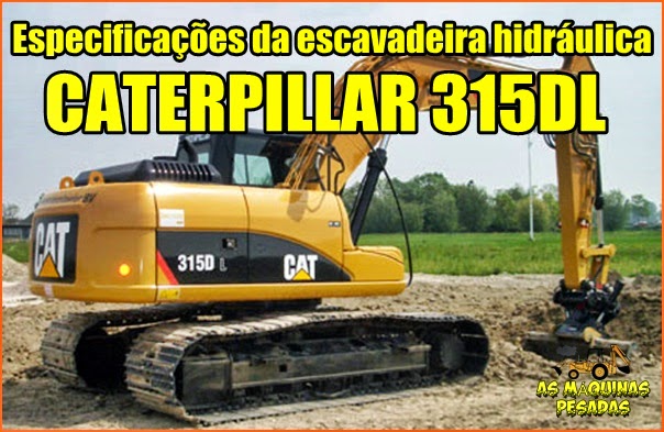 Manual CATERPILLAR 315DL - Especificações da escavadeira!