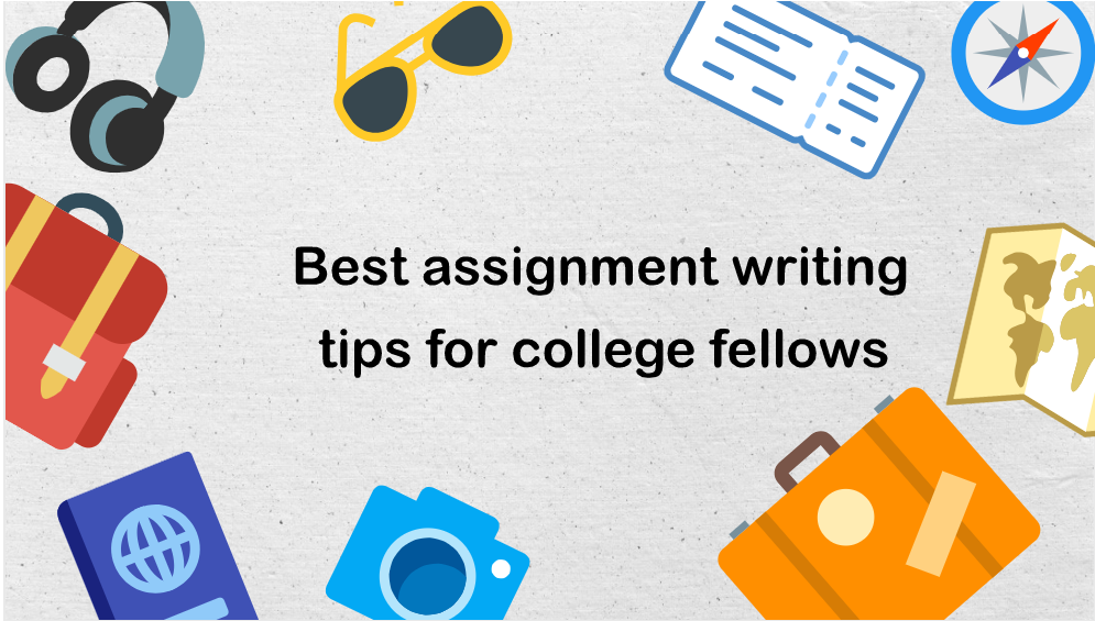 Best assignment writing tips for college fellows | SKPTRICKS