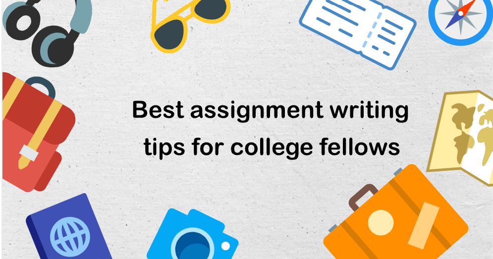 Best assignment writing tips for college fellows | SKPTRICKS