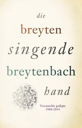 WOORDE WAT WEEG: Breyten Breytenbach - Die singende hand: Versamelde ...