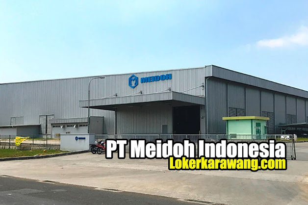 Lowongan Kerja PT Meidoh Indonesia Karawang - LOKER KARAWANG 2022