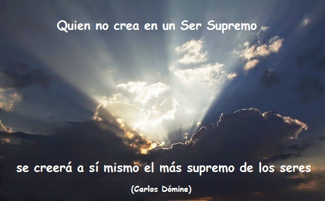 El blog de Carlos Dómine. Frases para Reflexionar: "Quien no crea en un ...