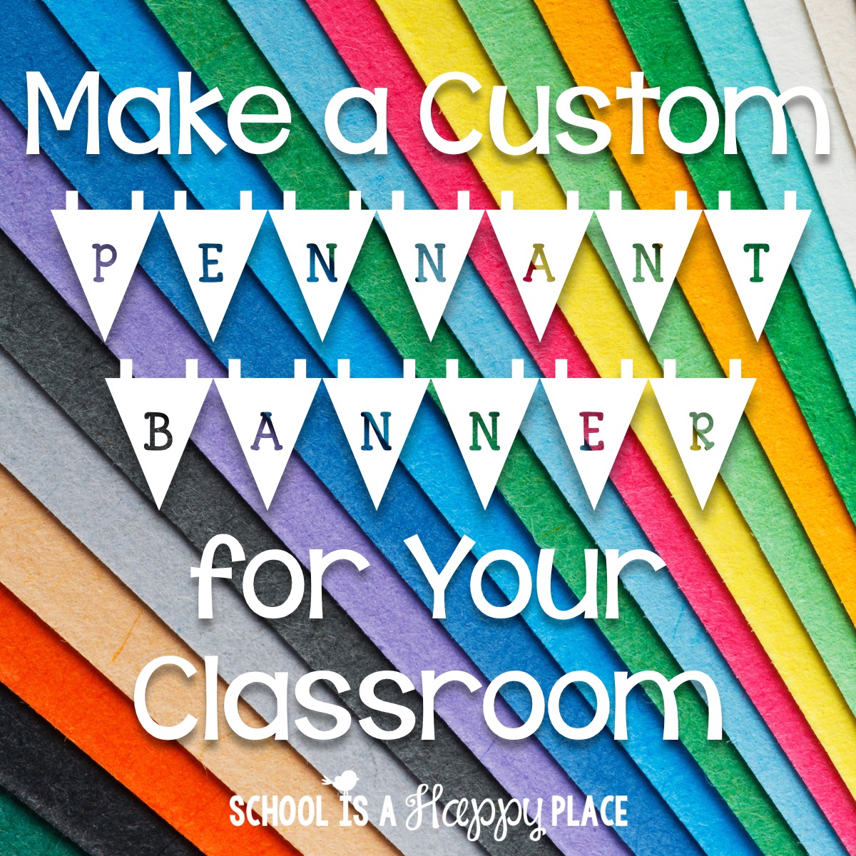 School Is a Happy Place: Make a Custom Banner for Your Classroom
