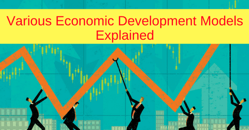 Various Economic Development Models: Explained - BankExamsToday