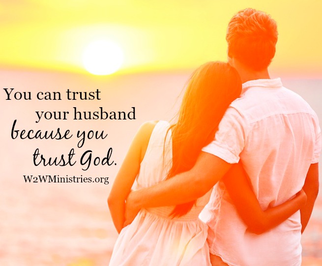 Woman to Woman: Trusting Your Husband Because You Trust God