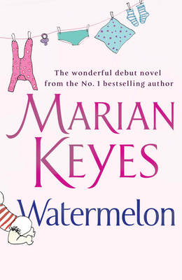 Everyday is the same ...: Book Review... Watermelon - Marian Keyes
