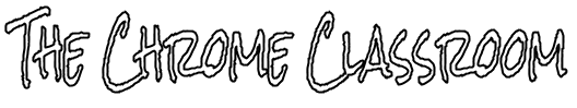 The Chrome Classroom: Google Classroom