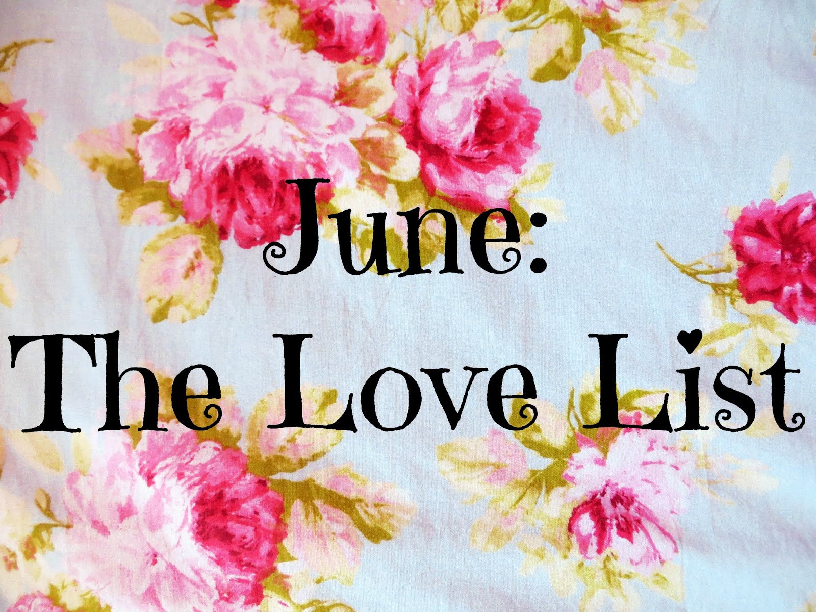 Dainty Ditsy: June: The Love List