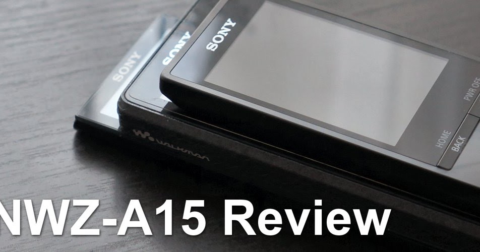 Sony A-Series Review (NWZ-A15) - The Walkman Blog