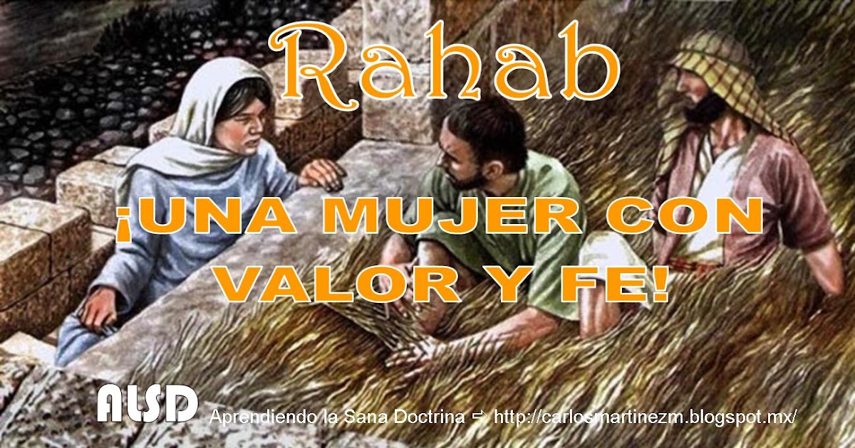 Aprendiendo la Sana Doctrina: RAHAB, ¡UNA MUJER CON VALOR Y FE!