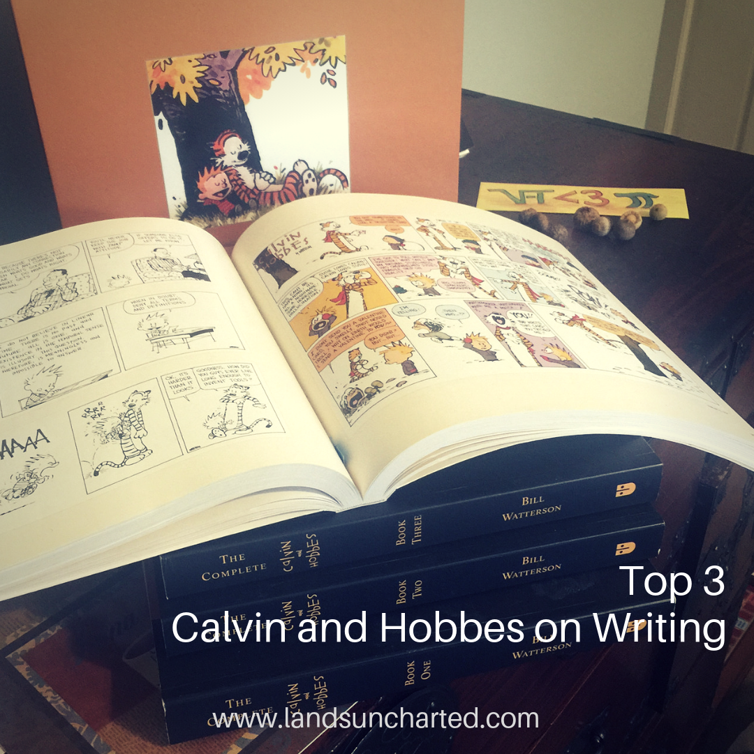 Lands Uncharted: Top 3: Calvin and Hobbes on Writing (KaLyn)