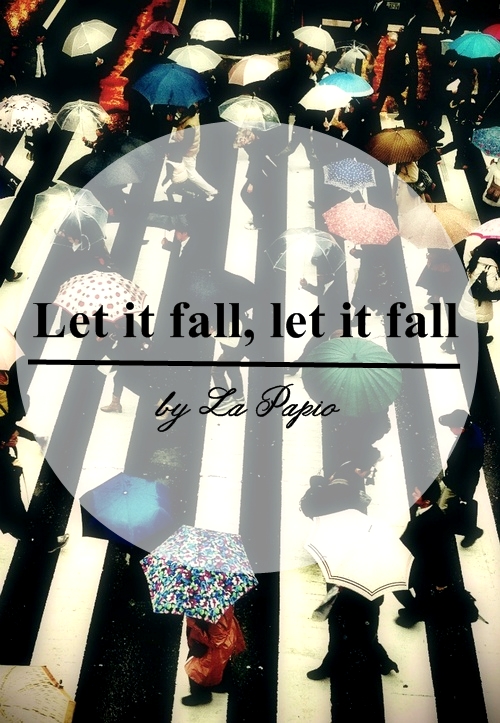 La Papio: Primera lluvia otoñal: Let it fall, let it fall.