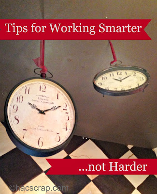 my scraps | Tips for Working Smarter Not Harder
