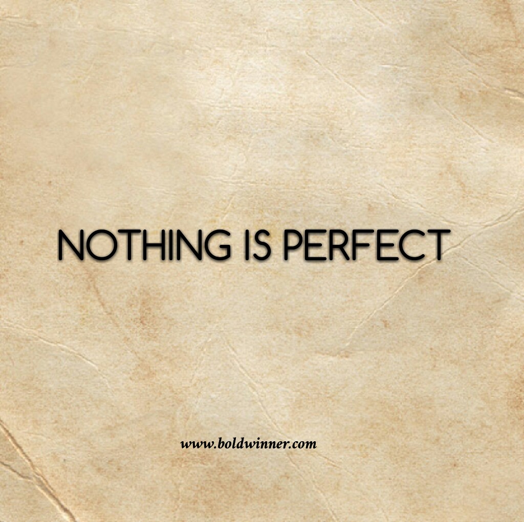 Nothing Is Perfect