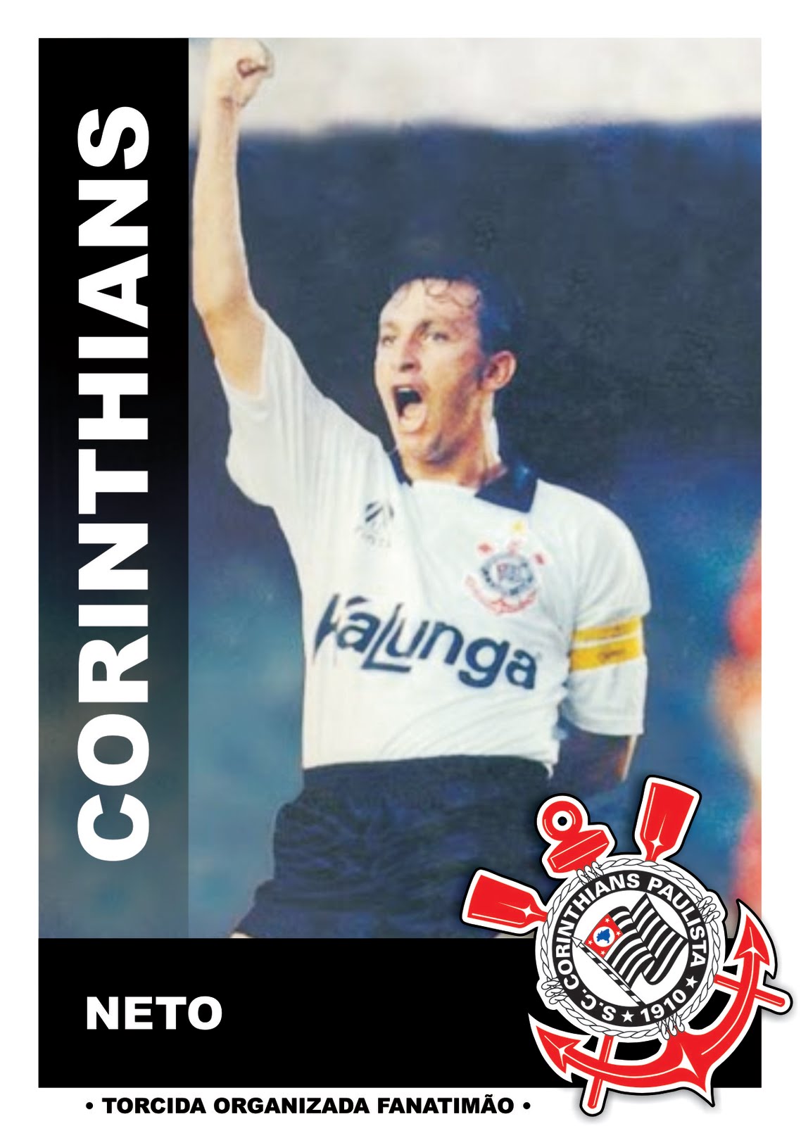 Torcida Organizada Fanatimão - Corinthians: Ídolos Corinthianos - Neto