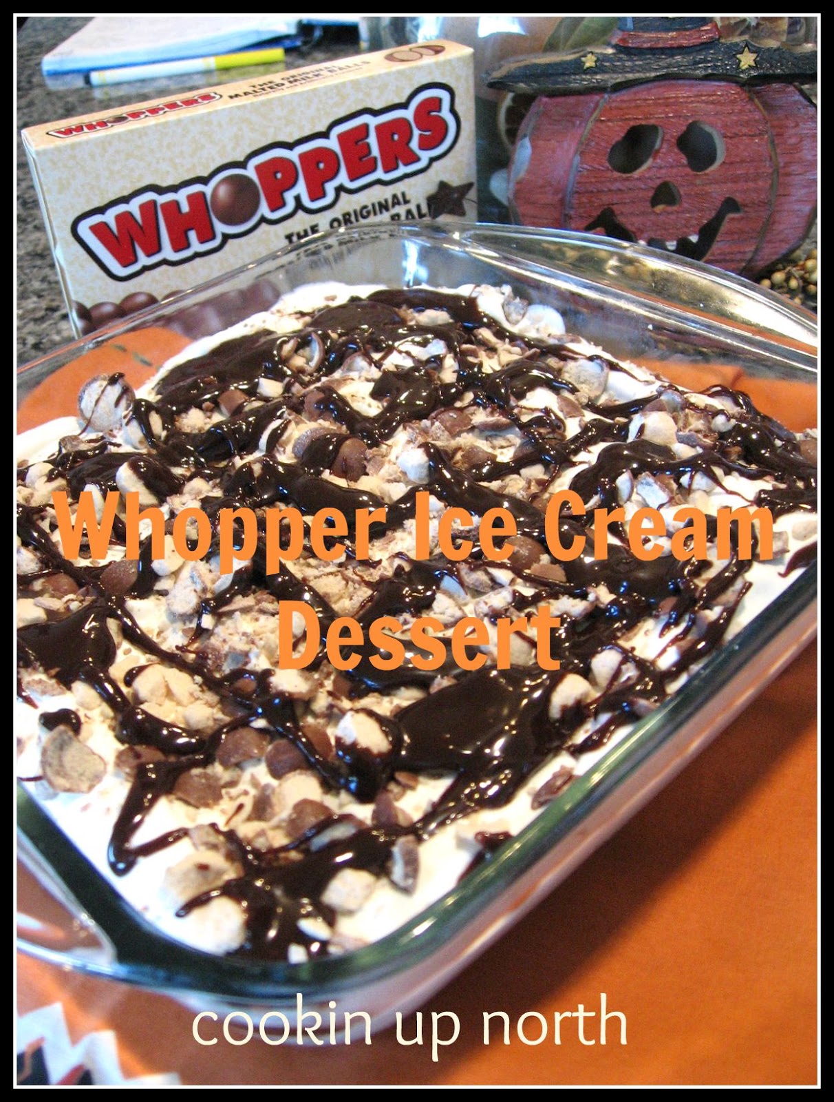 cookin' up north: Whopper Ice Cream Dessert