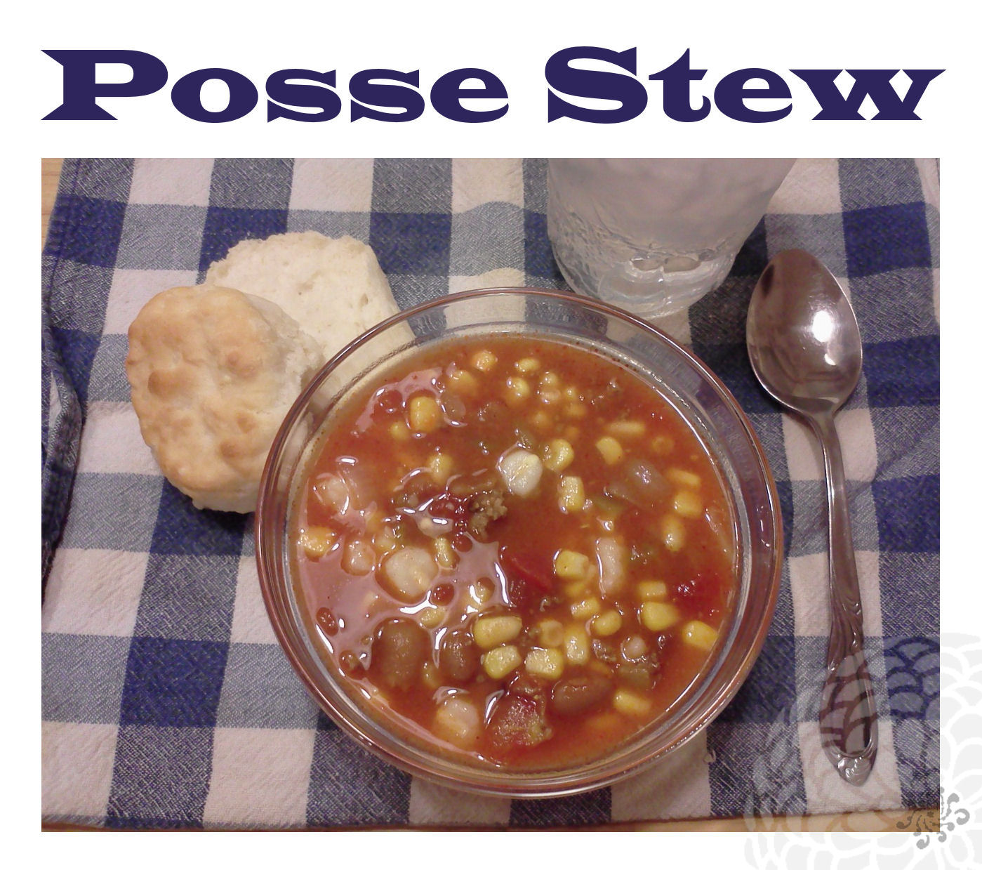 Sweet Sugar Blossoms: Family Recipe: Posse Stew