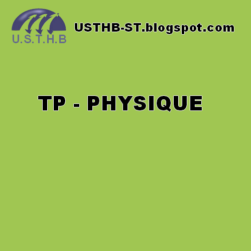 TP - PHYSIQUE S2 || compts rendus | U.S.T.H.B