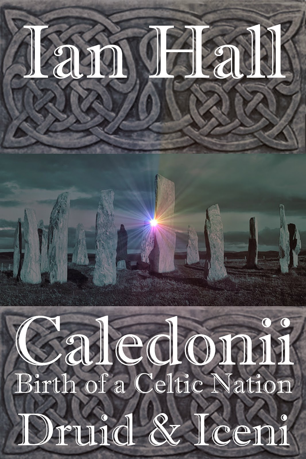Ian Hall (Author): Caledonii: Birth of a Celtic Nation. Druid and Iceni ...
