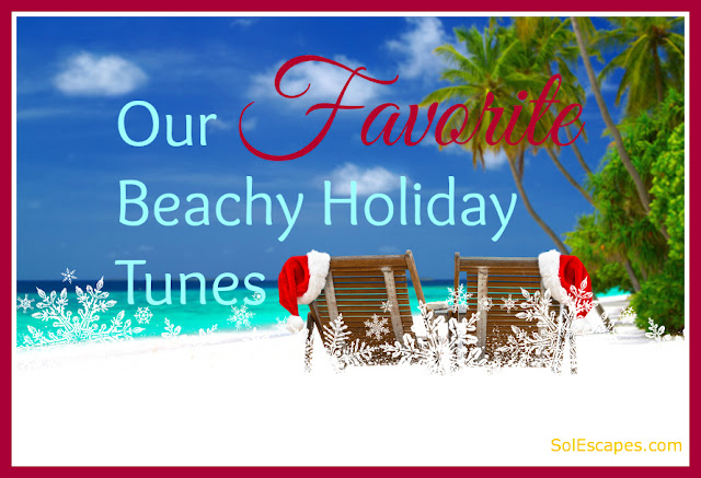 Beachy Holiday Tunes | SolEscapes Blog: Style, Living and Travel