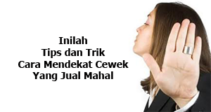 Cara Mendekati Cewek Yang Jual Mahal - Cari Jodoh Yuk!