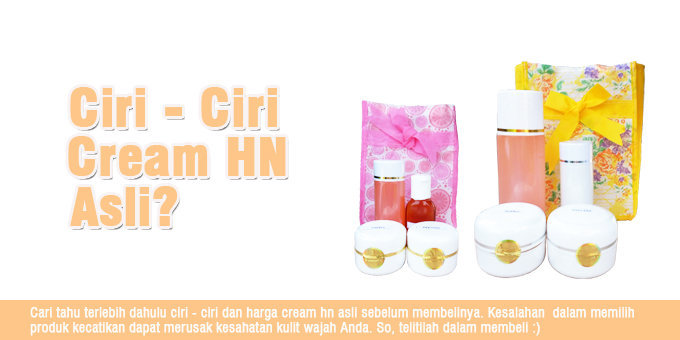 Berapa Harga Cream HN Asli? Dan Apa Ciri - Ciri Cream HN Asli?