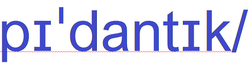 Proverbs and sayings: How to pronounce the word pedantic