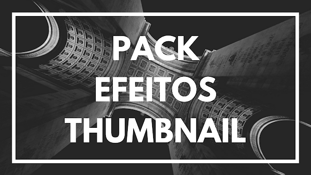PACK DE EFEITOS PARA THUMBNAIL