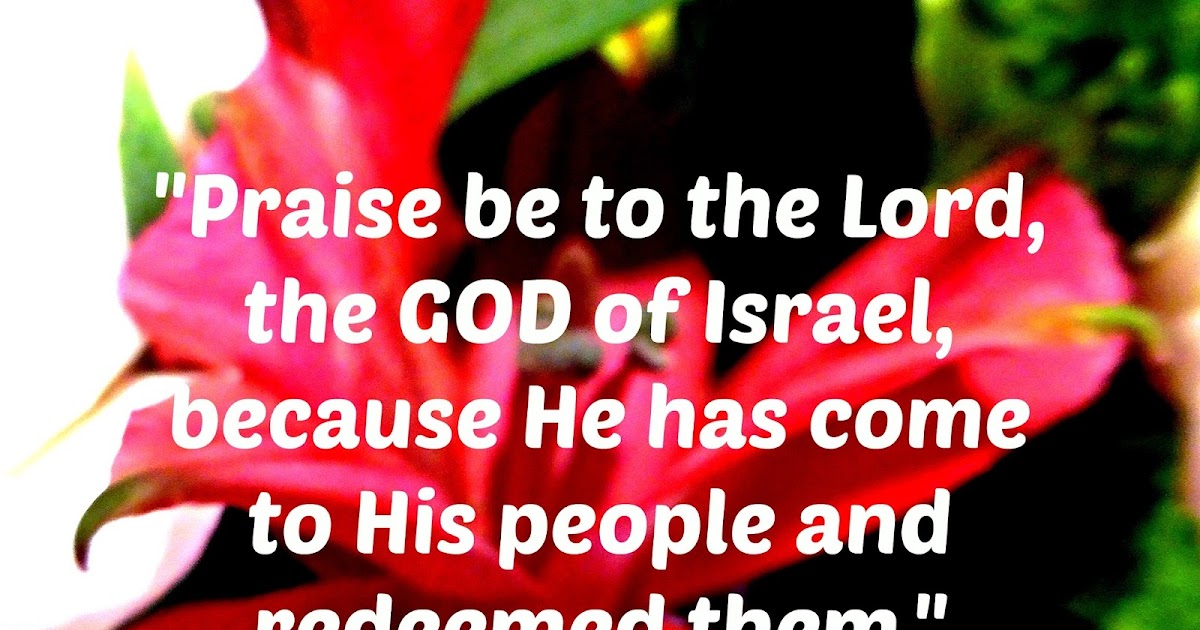 Flowery Blessing: "Praise be to the Lord, the GOD of Israel, because He ...