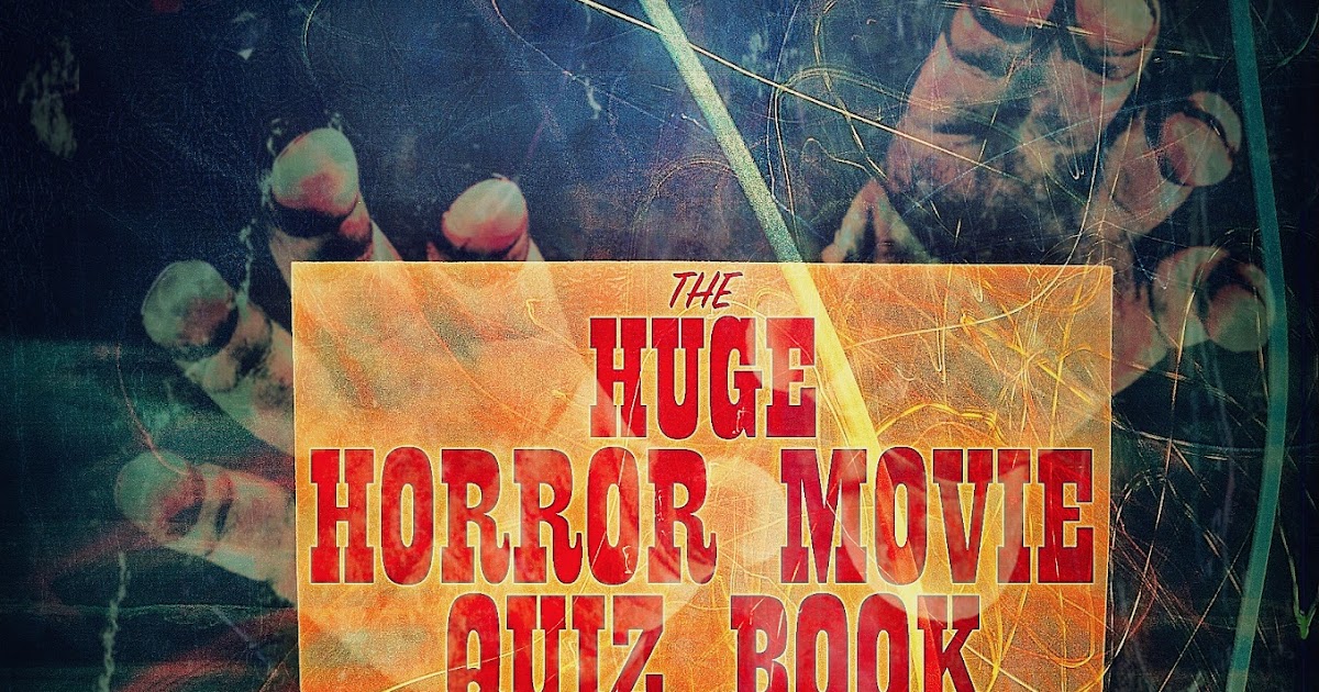 The Horror: The Huge Horror Movie Quiz Book (Excerpt) - Comedy Horror ...