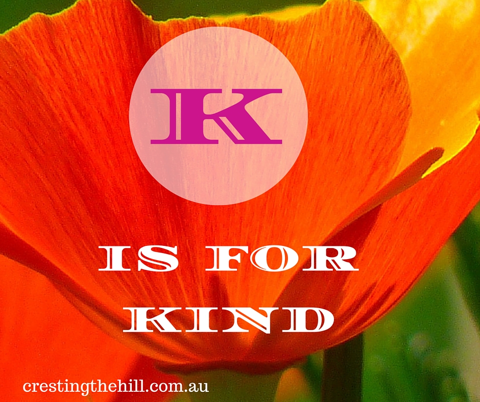 The A-Z of Positive Personality Traits - K is for Kind - Cresting The Hill