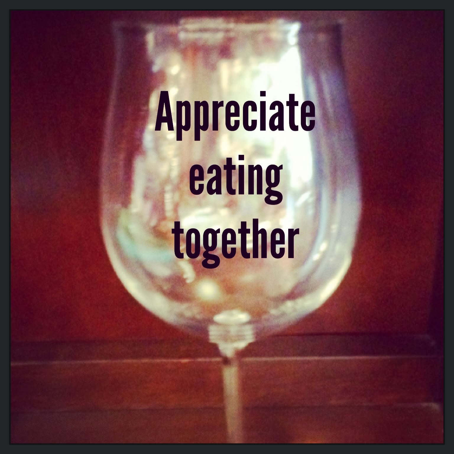 Appreciate eating together