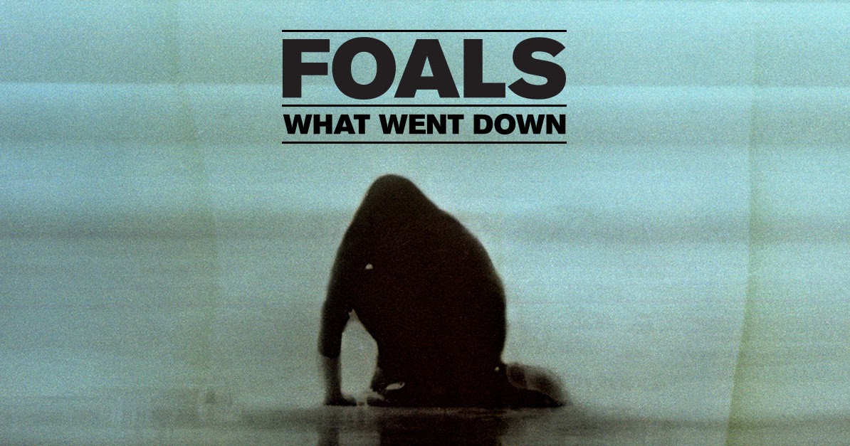 [ALBUM REVIEW] Foals - What Went Down