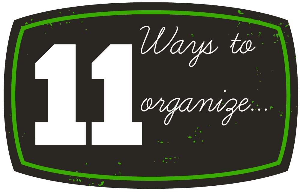 11 Ways To Organize Organizing Made Fun 11 Ways To Organize