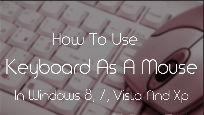 How to Use Keyboard as Mouse in Windows ~ DT TECH