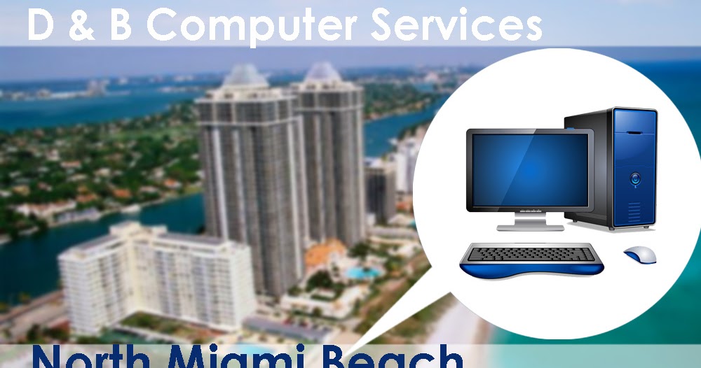 D & B Computer Services es el mejor servicio informático en North Miami Beach