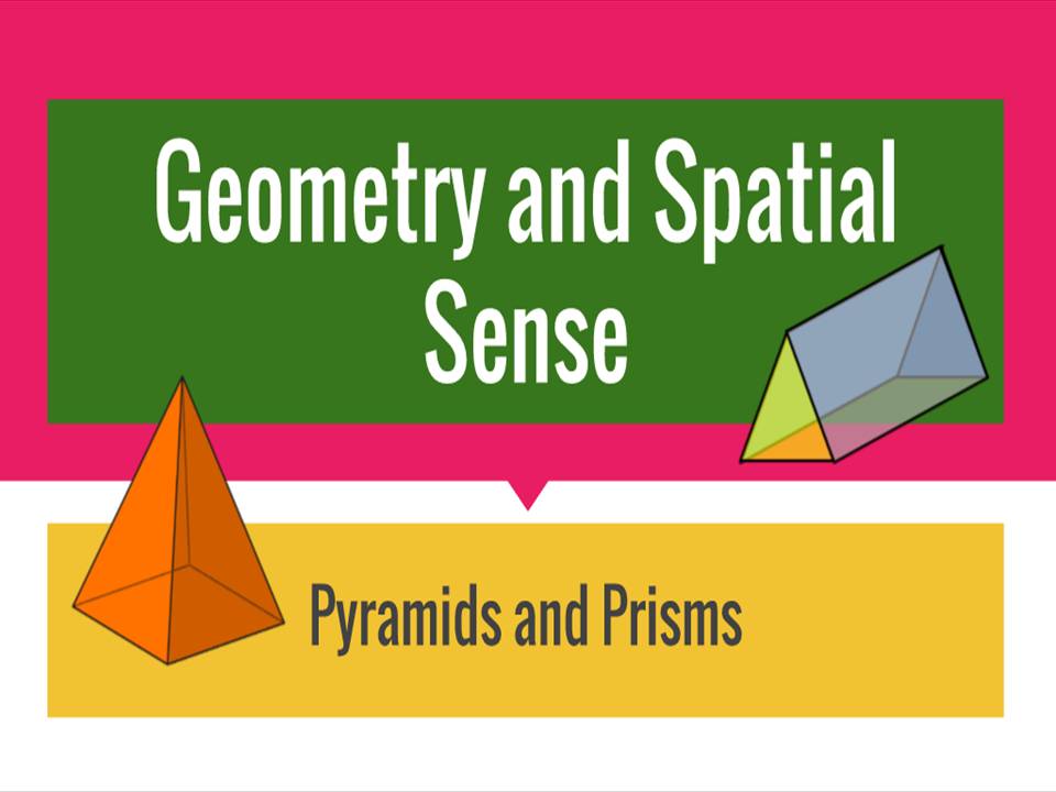 Ms Rashid: Geometry - Attributes of Prisms and Pyramids
