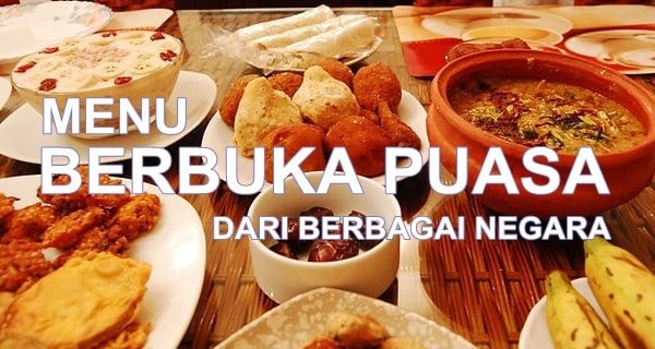 Menu Berbuka Puasa, Tradisi Khas Dari Berbagai Negara - Techno - FitRyNews
