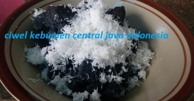 SPECIAL CIWEL OF BANYUMAS KEBUMEN CENTRAL JAVA | RECIPES MAKE CIWEL ...